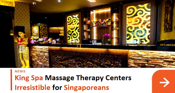 King Spa Massages, Irresistable for Singaporeans
