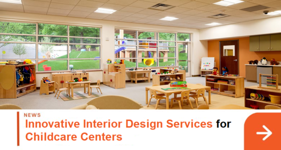 Innovative Interior Design Services For Childcare Centers